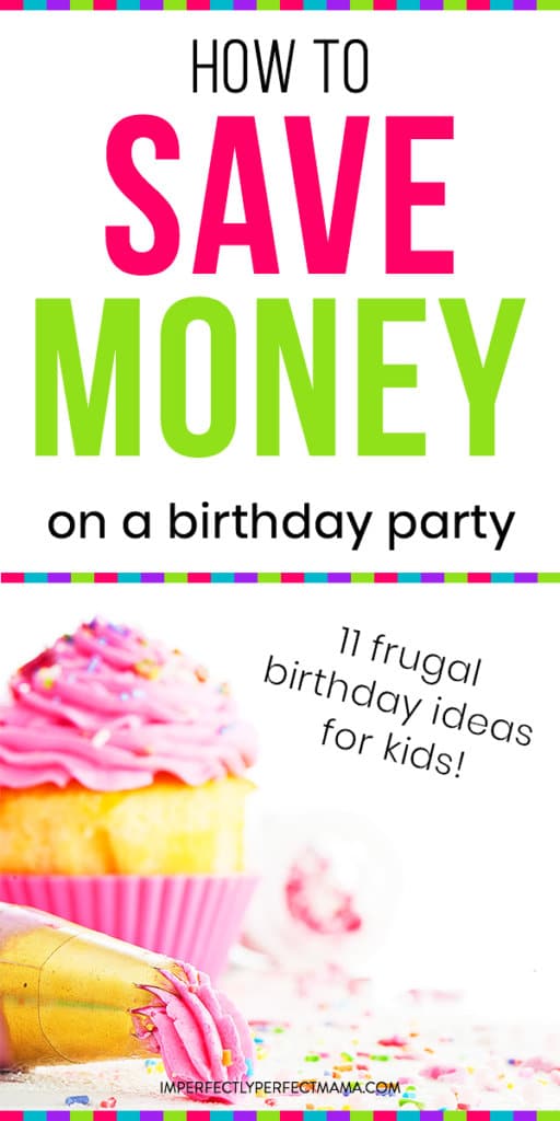 How to Throw a Birthday Party on a Budget - Imperfectly Perfect Mama