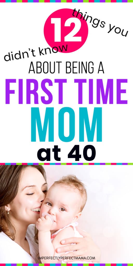 12 Things You Didn’t Know About Being a First Time Mom at 40 ...