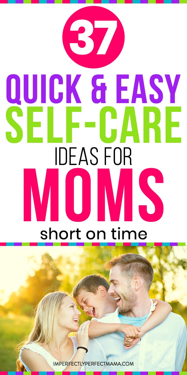 37 Quick and Easy Self-Care Ideas For Moms Short On Time - Imperfectly ...