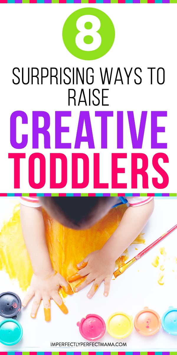 8 Surprising Ways to Raise Creative Toddlers - Imperfectly Perfect Mama