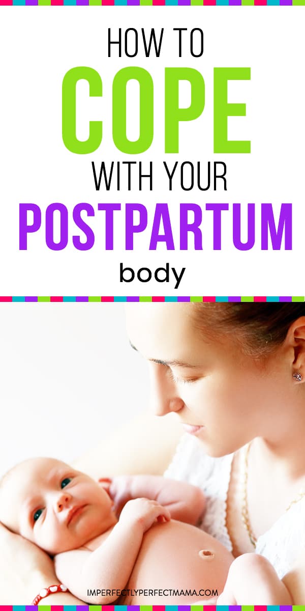 How to Cope With Your Postpartum Body - Imperfectly Perfect Mama