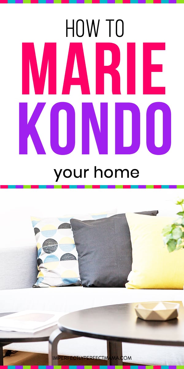 How to Marie Kondo Your House For a Full Tidy - Imperfectly Perfect Mama