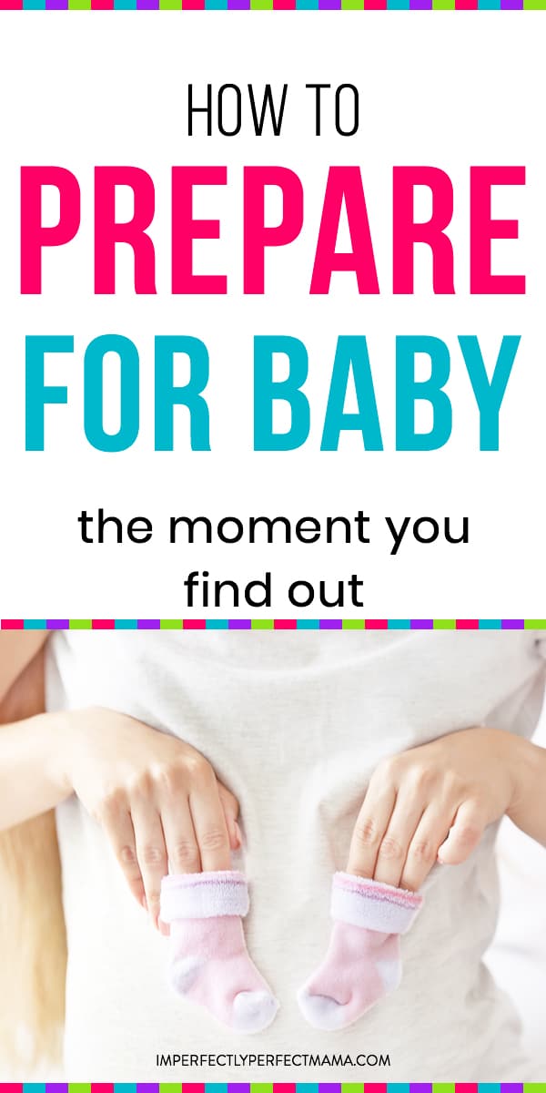 How to Prepare for Baby The Moment You find Out - Imperfectly Perfect Mama