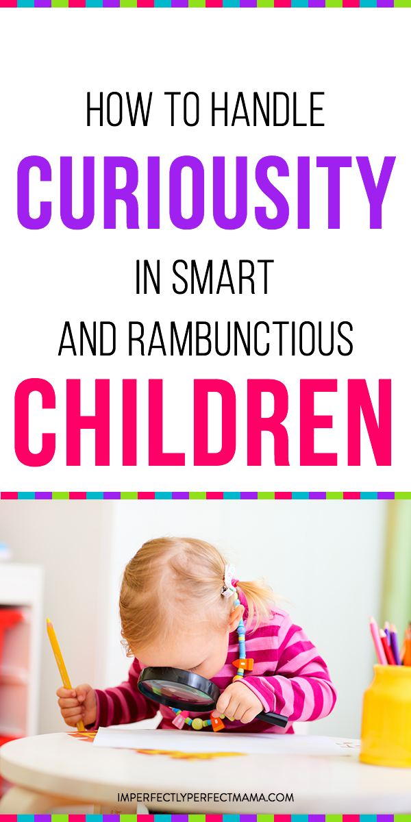 How to Handle Curiosity in Children - Imperfectly Perfect Mama