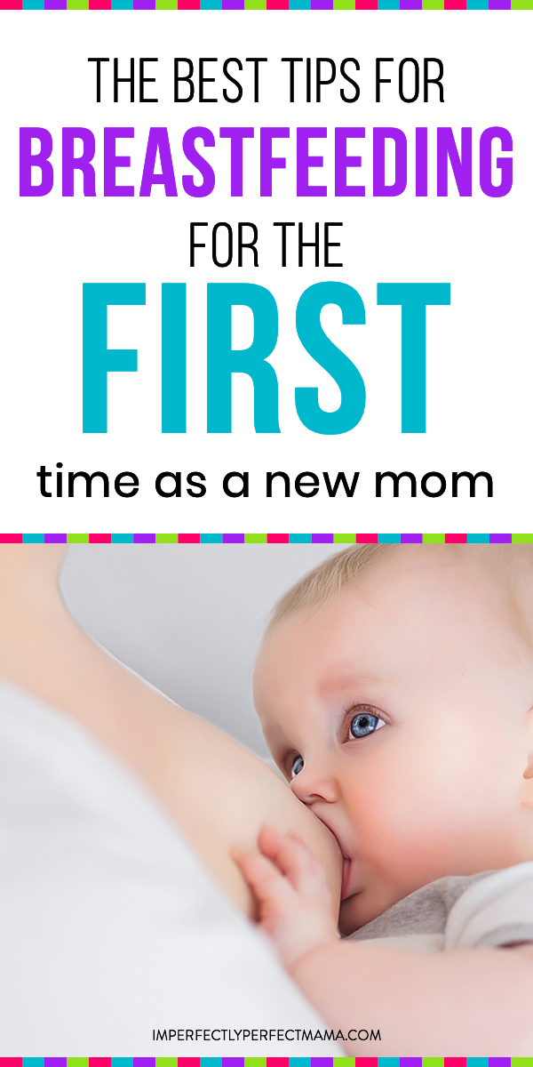 Tips For Breastfeeding Your Baby The First Time - Imperfectly Perfect Mama