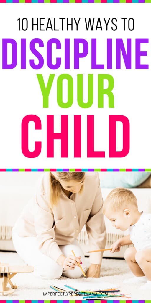 10 Healthy Ways to Discipline Your Child - Imperfectly Perfect Mama
