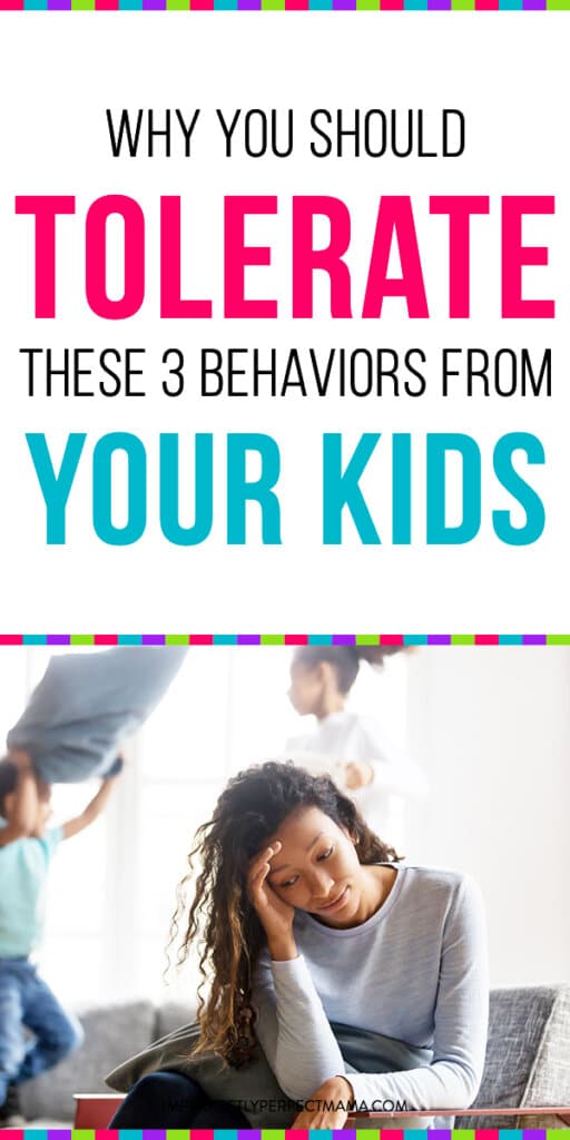 Why You Should Tolerate These 3 Behaviors of Your Kids - Imperfectly ...