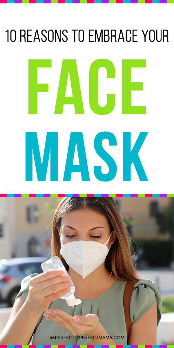 10 Reasons to Embrace Your Face Mask - Imperfectly Perfect Mama