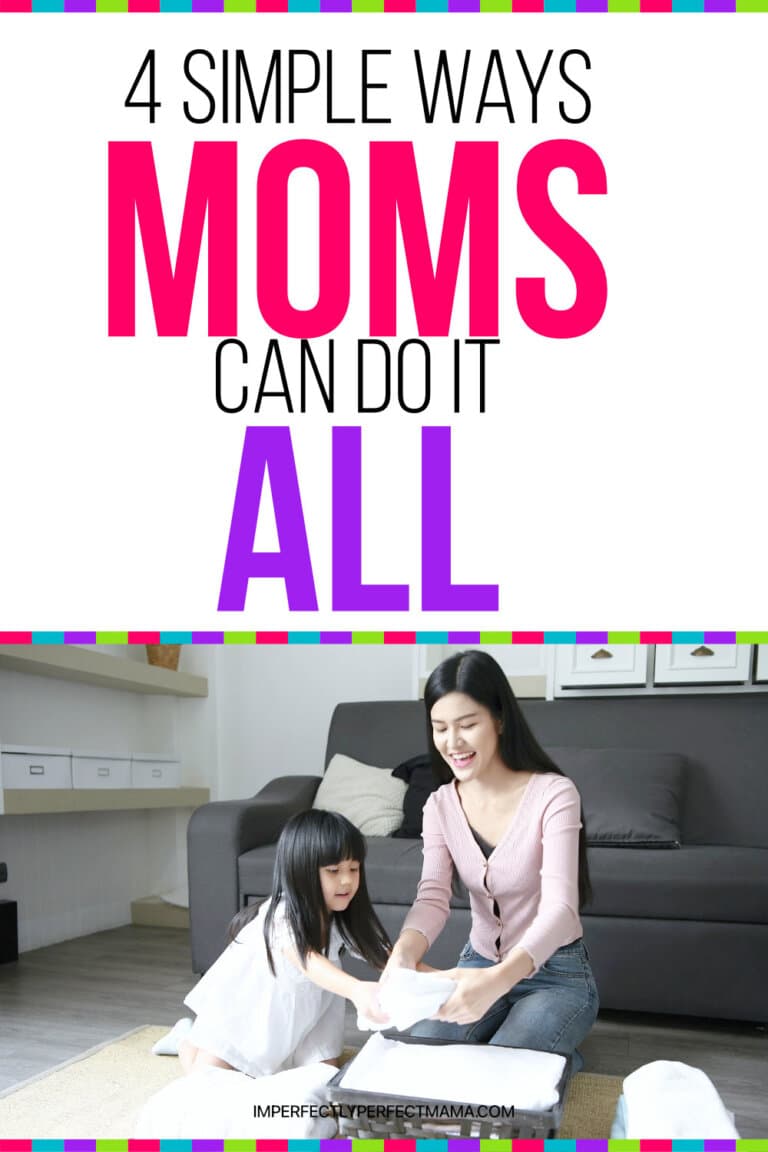 4 Ways Moms Can Do It All (and Remain Sane!) - Imperfectly Perfect Mama