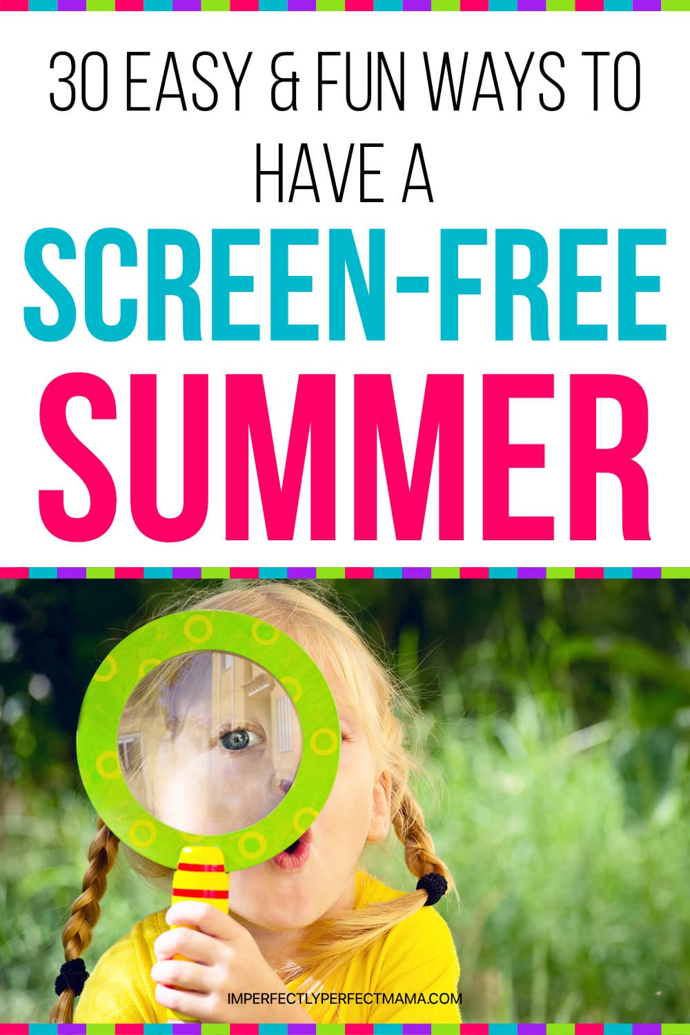 30 Ways To Have A Screen-Free Summer - Imperfectly Perfect Mama