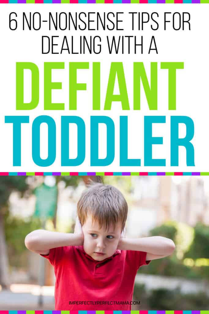 6 No-Nonsense Tips for Dealing With a Defiant Toddler - Imperfectly ...